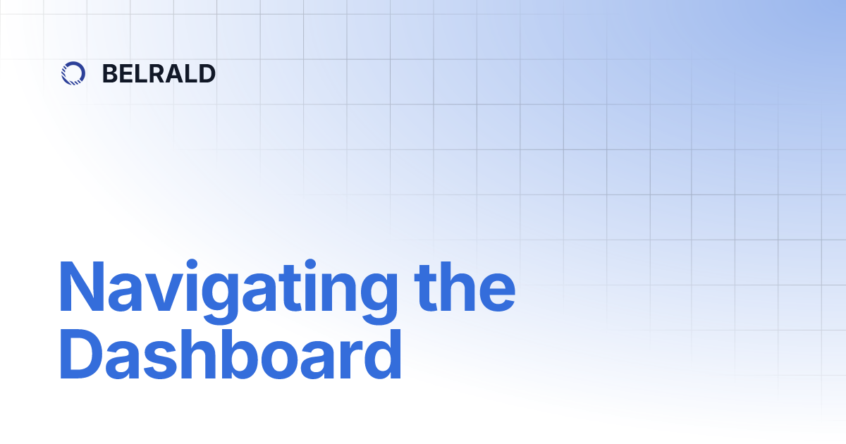 Navigating the Dashboard | BELRALD Navigating the Dashboard | BELRALD