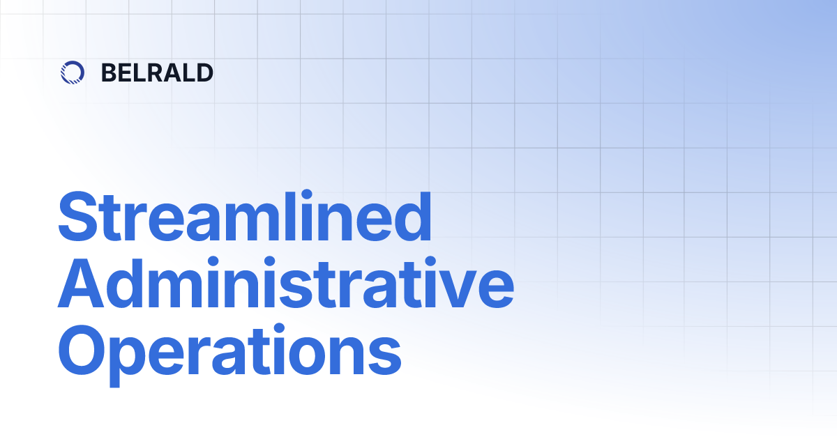 Streamlined Administrative Operations | BELRALD